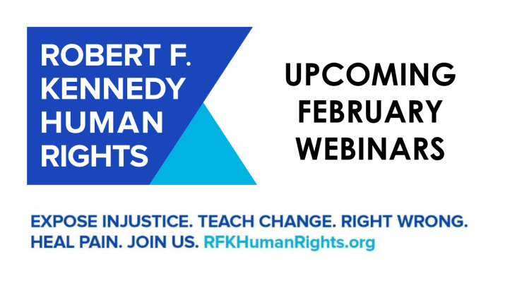 RFK HUMAN RIGHTS FEBRUARY WEBINARS