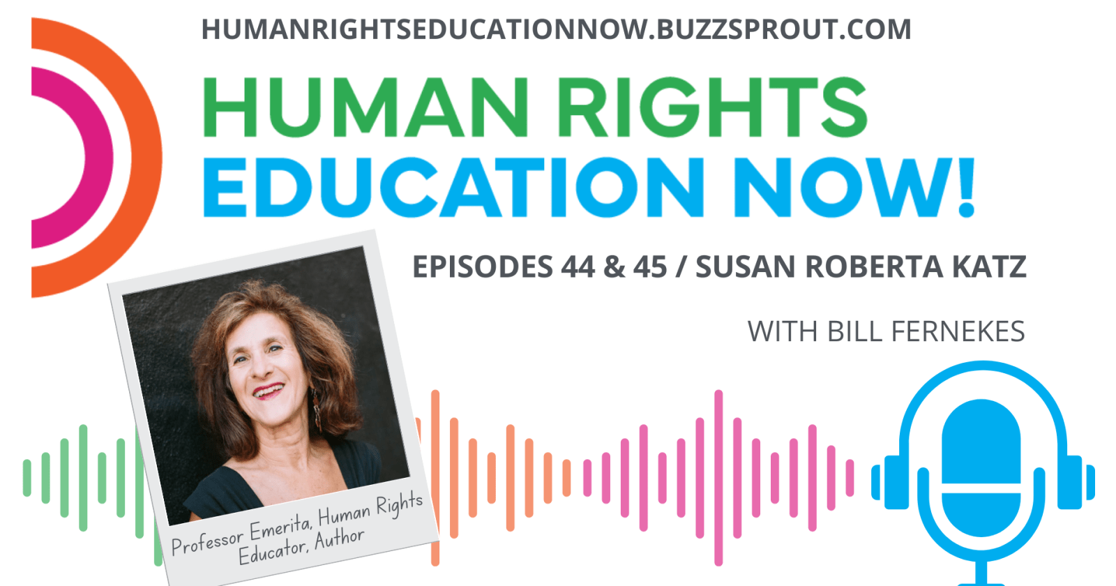 Episodes 44 & 45 with Susan Roberta Katz are available on Human Rights ...